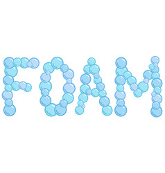 Foam sign made from soap bubbles foam word Vector Image
