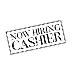 Now hiring cashier rubber stamp Royalty Free Vector Image