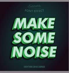 Make some noise text editable font effect Vector Image